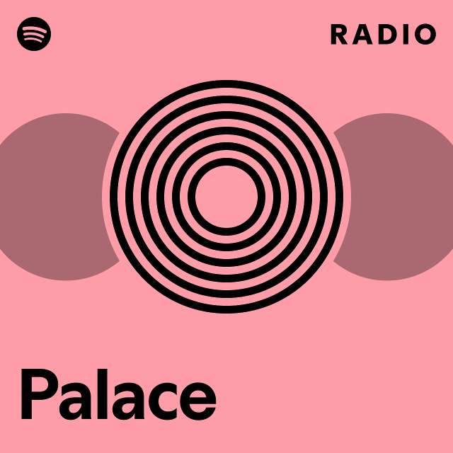 Palace Radio - playlist by Spotify | Spotify