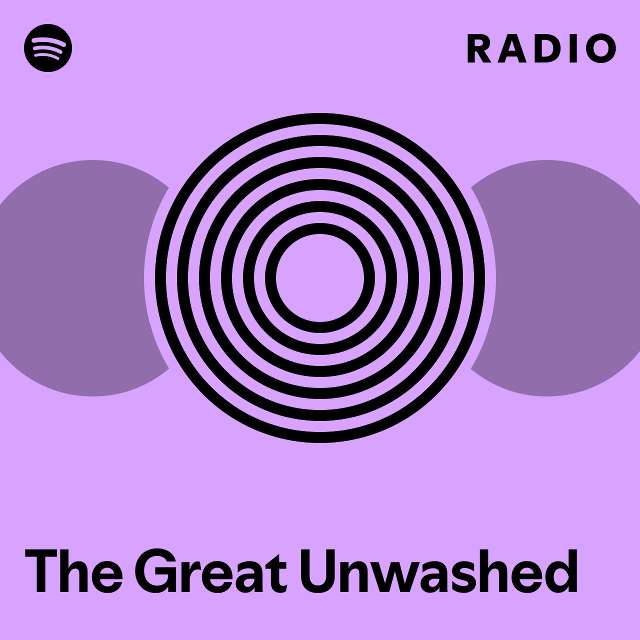 The Great Unwashed Radio - playlist by Spotify | Spotify