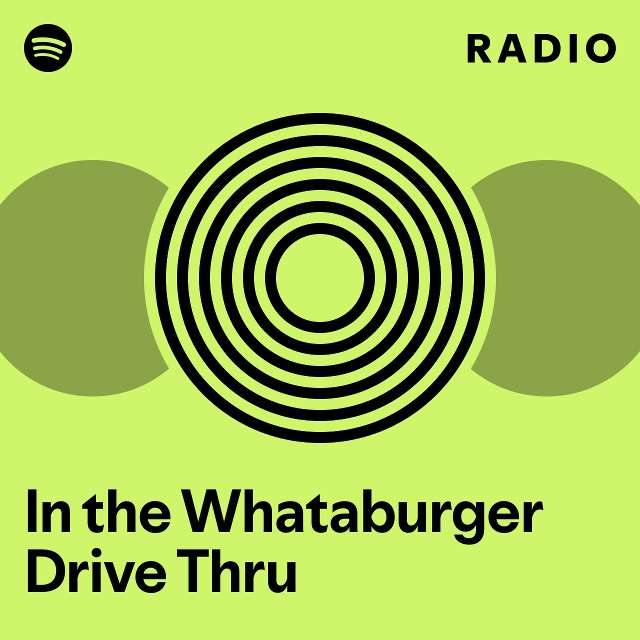 In the Whataburger Drive Thru Radio - playlist by Spotify | Spotify