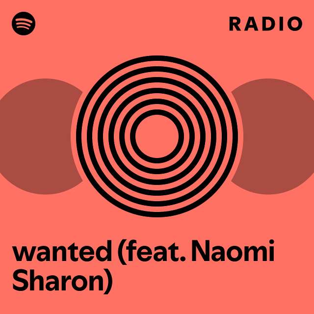 wanted (feat. Naomi Sharon) Radio - playlist by Spotify | Spotify