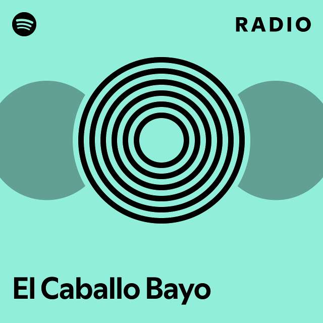 El Caballo Bayo Radio - playlist by Spotify | Spotify