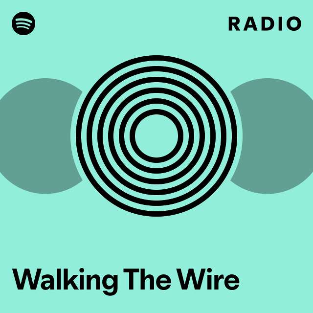 Walking The Wire Radio - playlist by Spotify | Spotify