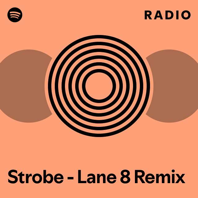 Strobe - Lane 8 Remix Radio - playlist by Spotify | Spotify