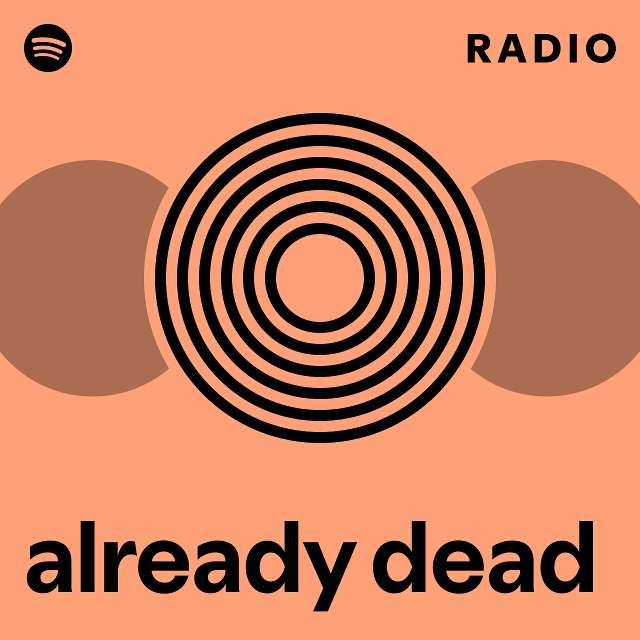 already dead Radio - playlist by Spotify | Spotify