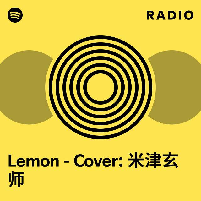 Lemon - Cover: 米津玄师 Radio - playlist by Spotify | Spotify