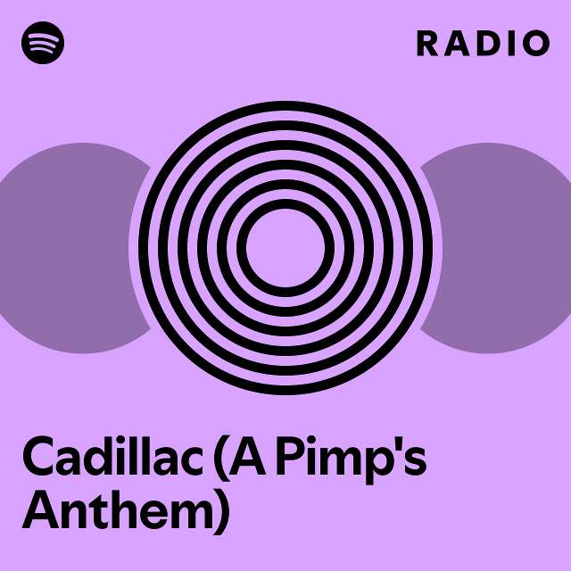 Cadillac (A Pimp's Anthem) Radio - playlist by Spotify | Spotify