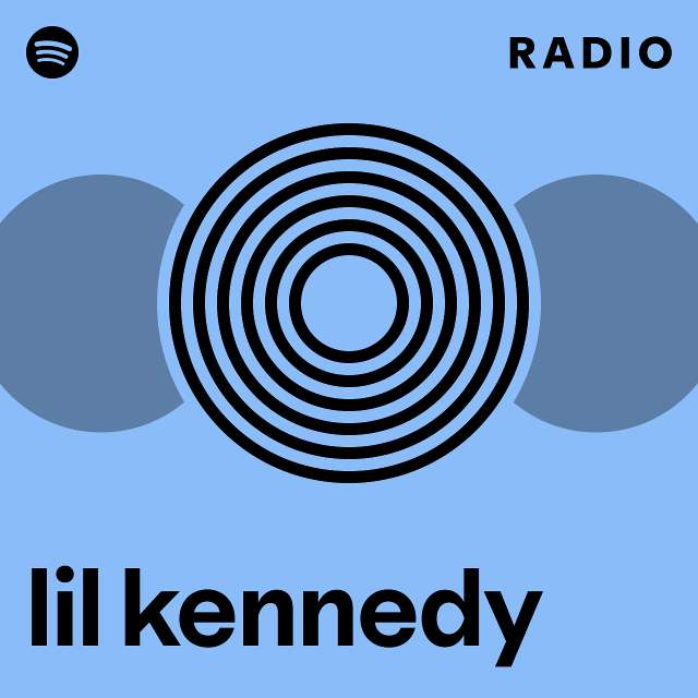 lil kennedy Radio - playlist by Spotify | Spotify