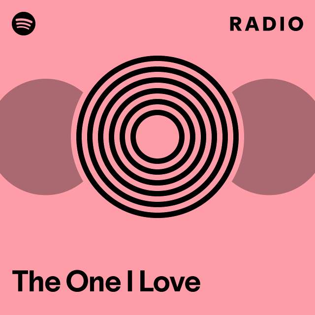 The One I Love Radio - playlist by Spotify | Spotify