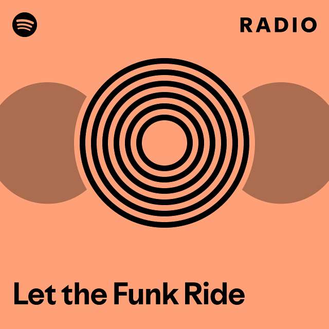 Let the Funk Ride Radio - playlist by Spotify | Spotify