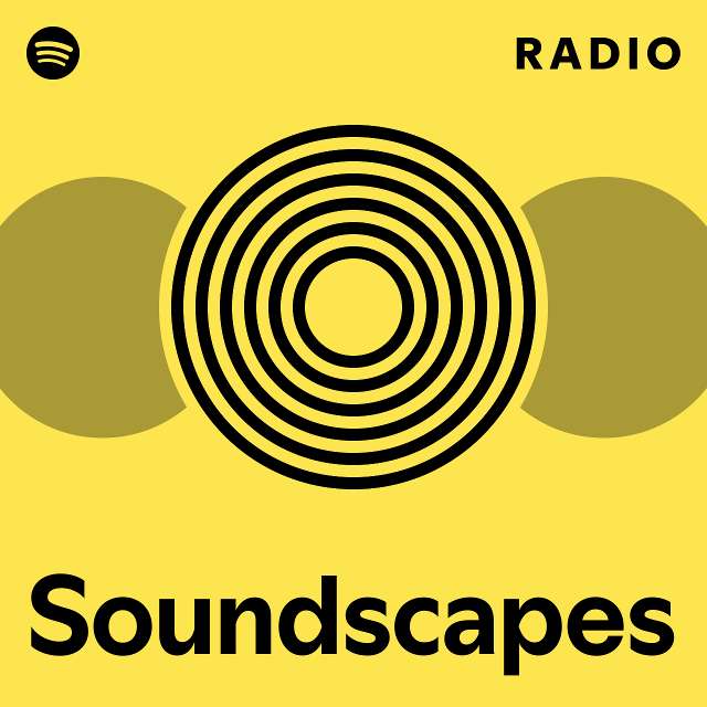 Soundscapes Radio - playlist by Spotify | Spotify