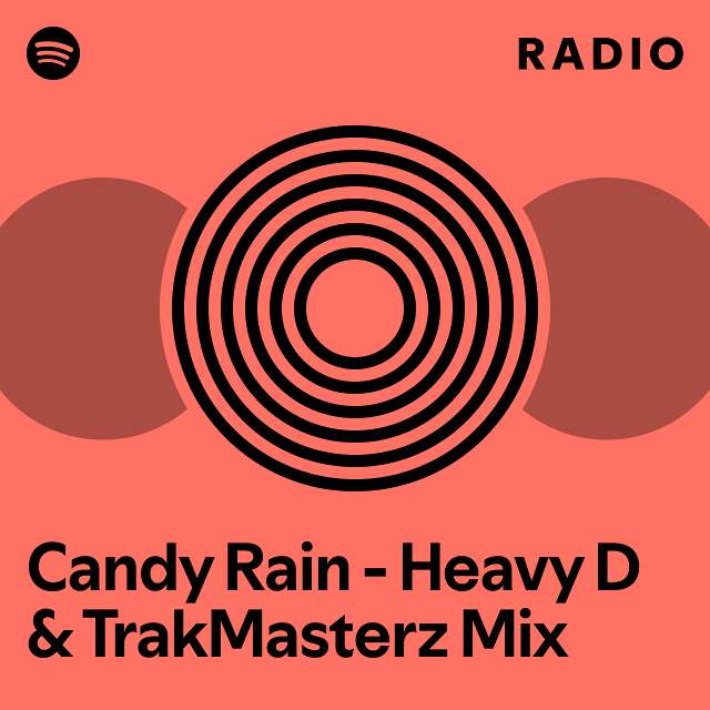 Candy Rain - Heavy D & TrakMasterz Mix Radio - playlist by Spotify ...