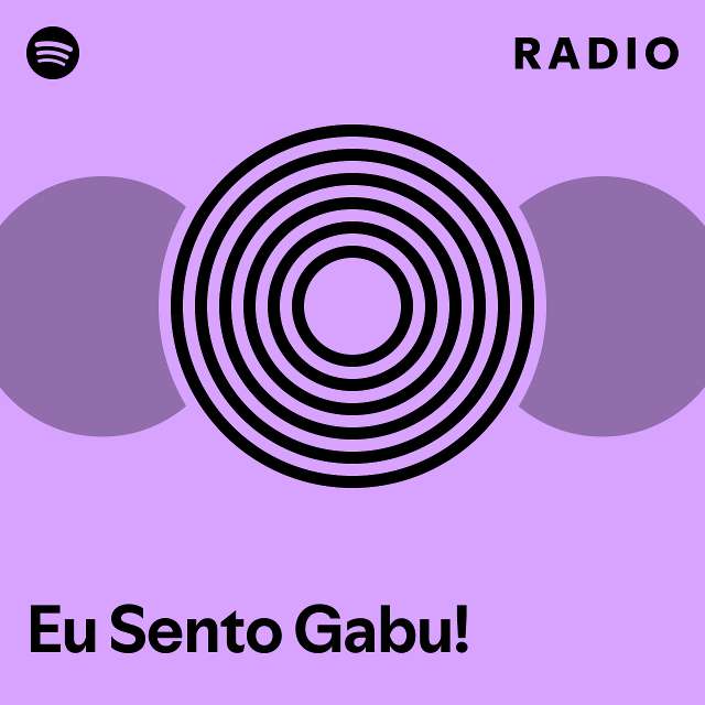 Eu Sento Gabu! Radio - playlist by Spotify | Spotify