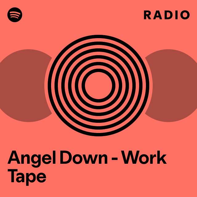 Angel Down - Work Tape Radio - playlist by Spotify | Spotify