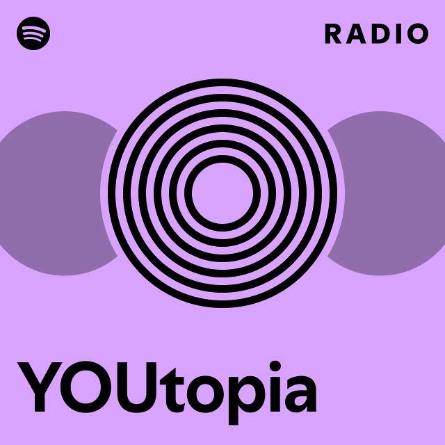 YOUtopia Radio - playlist by Spotify | Spotify