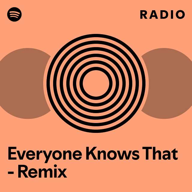 Everyone Knows That - Remix Radio - playlist by Spotify | Spotify