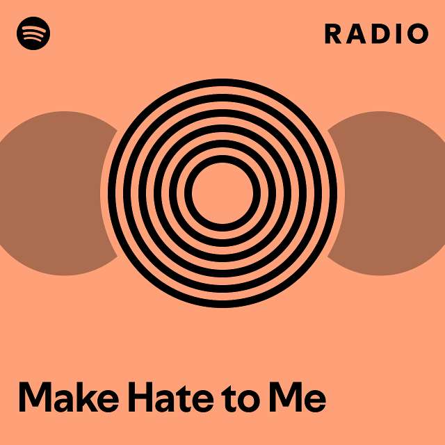 Make Hate to Me Radio - playlist by Spotify | Spotify