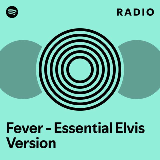 Fever - Essential Elvis Version Radio - playlist by Spotify | Spotify