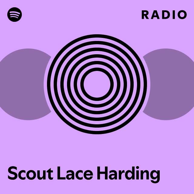 Scout Lace Harding Radio - playlist by Spotify | Spotify