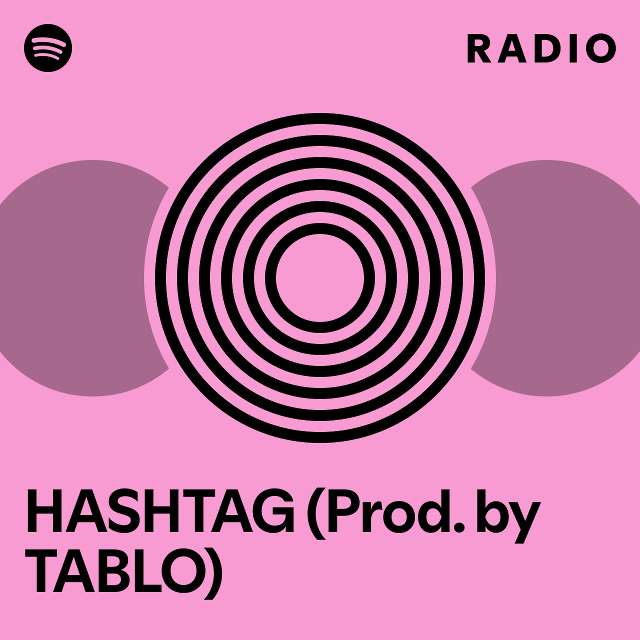 HASHTAG (Prod. by TABLO) Radio - playlist by Spotify | Spotify
