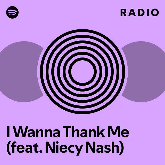 I Wanna Thank Me (feat. Niecy Nash) Radio - playlist by Spotify | Spotify
