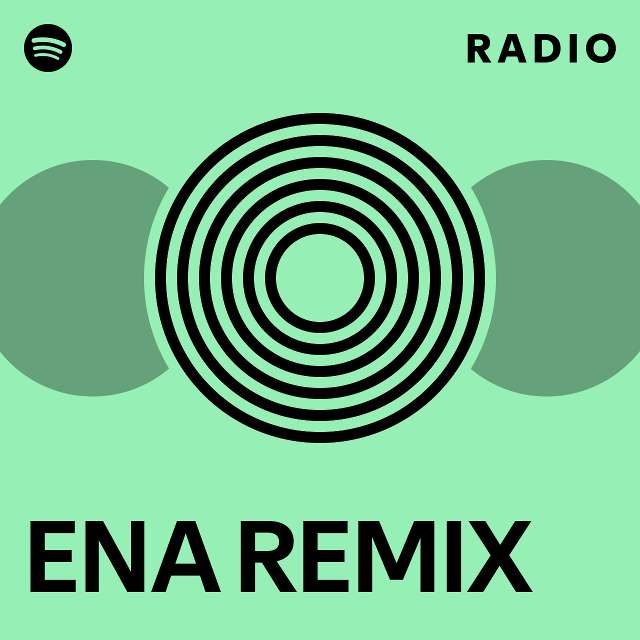 ENA REMIX Radio - playlist by Spotify | Spotify