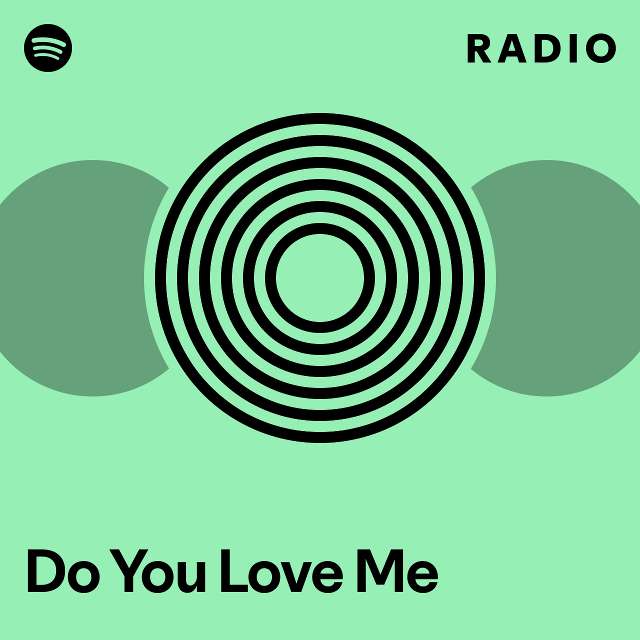 Do You Love Me Radio - playlist by Spotify | Spotify