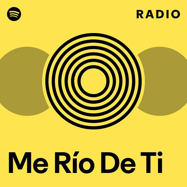 Me Río De Ti Radio - playlist by Spotify | Spotify