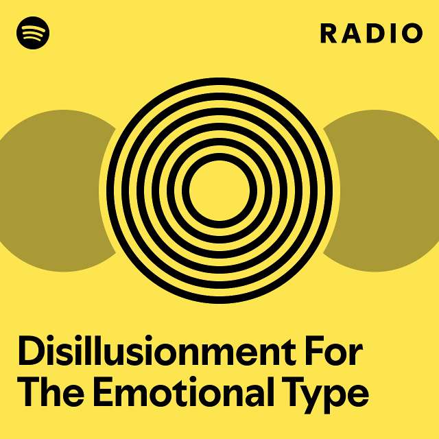 Disillusionment For The Emotional Type Radio - playlist by Spotify ...
