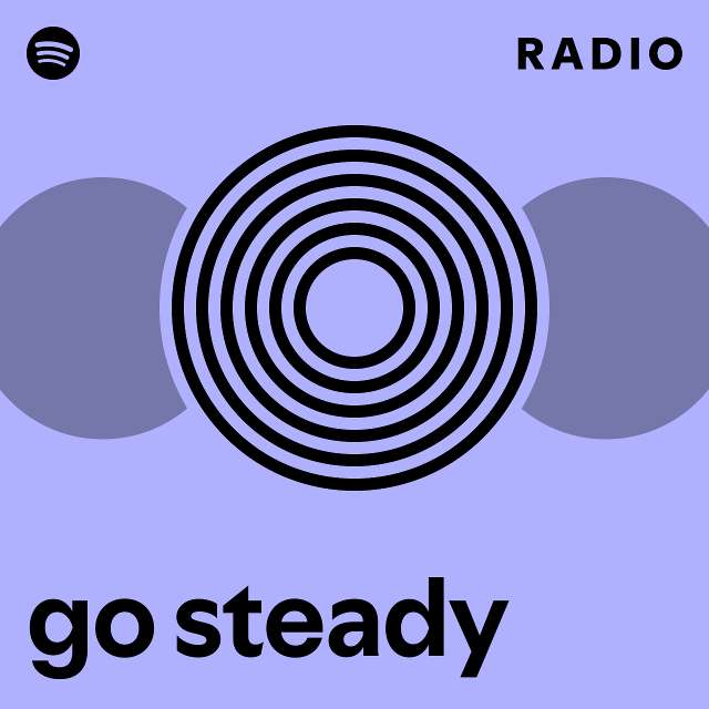 go steady Radio - playlist by Spotify | Spotify