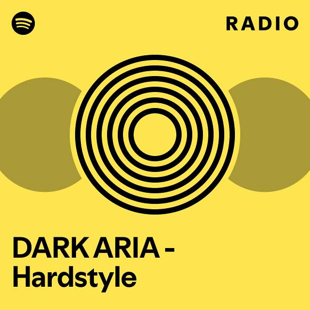DARK ARIA - Hardstyle Radio - playlist by Spotify | Spotify