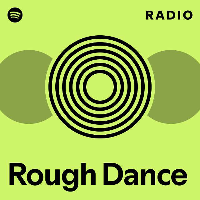 Rough Dance Radio - playlist by Spotify | Spotify