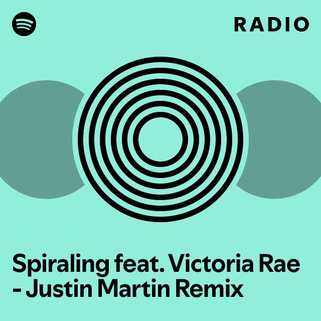Spiraling feat. Victoria Rae - Justin Martin Remix Radio - playlist by Spotify | Spotify
