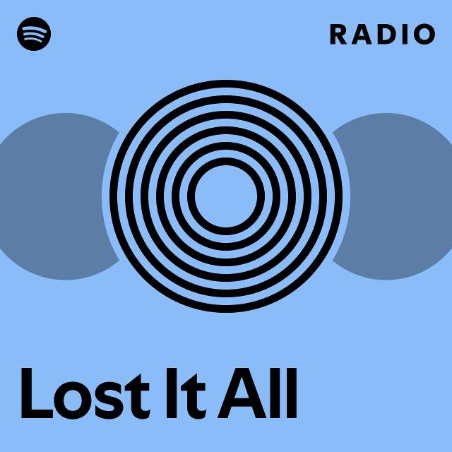 Lost It All Radio - playlist by Spotify | Spotify
