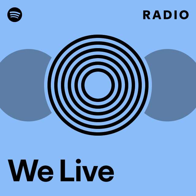 We Live Radio - playlist by Spotify | Spotify