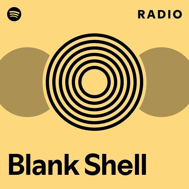 Blank Shell Radio - playlist by Spotify | Spotify