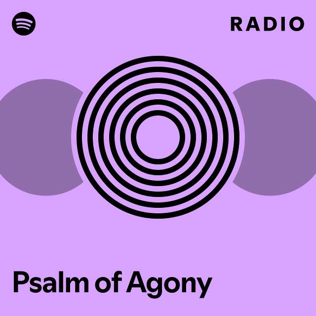 Psalm of Agony Radio - playlist by Spotify | Spotify