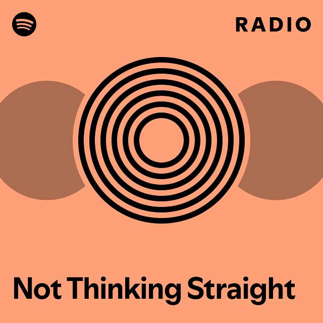 Not Thinking Straight Radio - playlist by Spotify | Spotify