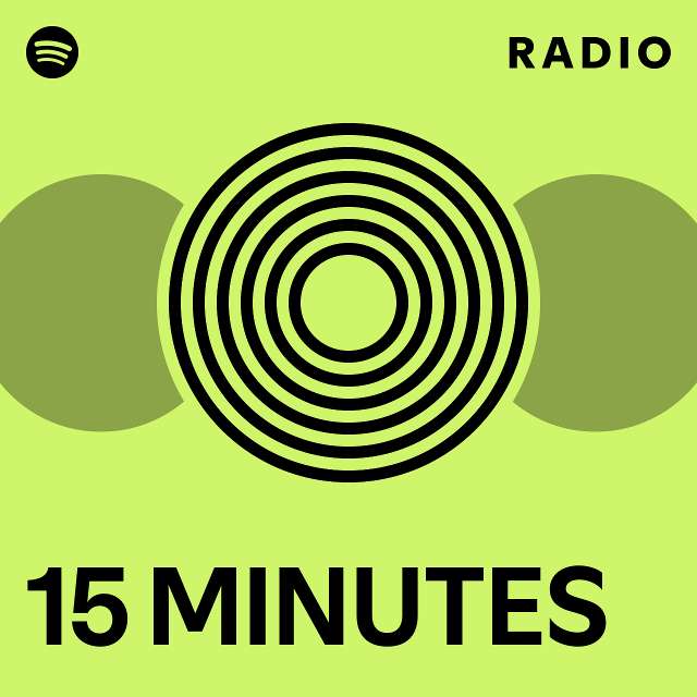 15 MINUTES Radio - playlist by Spotify | Spotify
