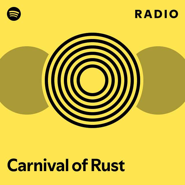 Carnival of Rust Radio - playlist by Spotify | Spotify