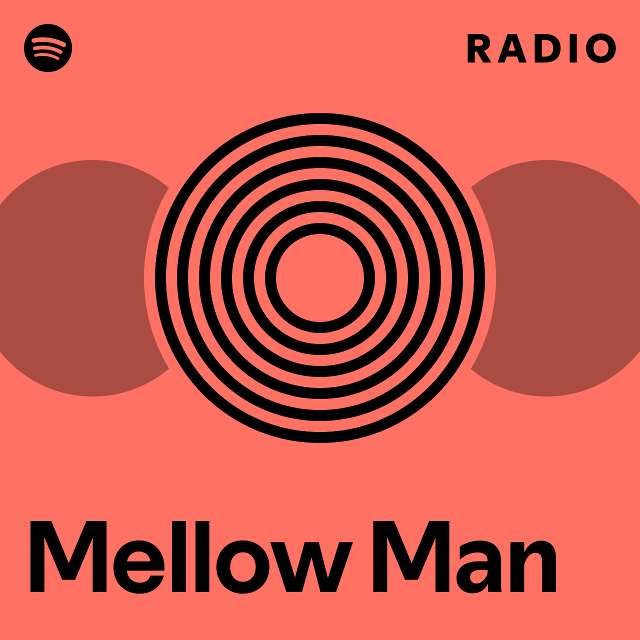 Mellow Man Radio - playlist by Spotify | Spotify