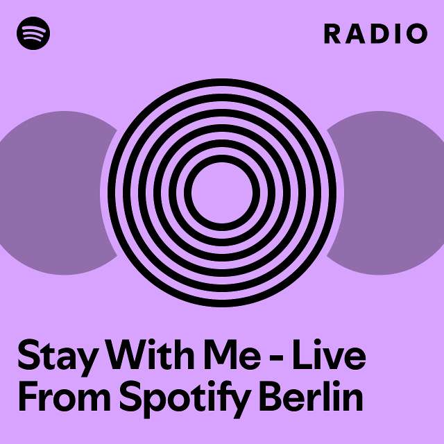 Stay With Me - Live From Spotify Berlin Radio - playlist by Spotify | Spotify