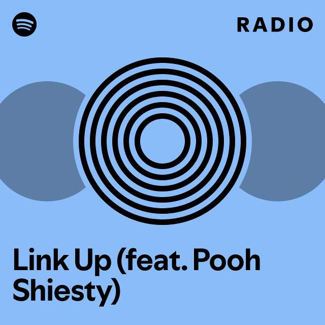 Link Up (feat. Pooh Shiesty) Radio - playlist by Spotify | Spotify