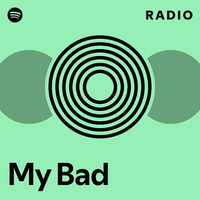 My Bad Radio - playlist by Spotify | Spotify
