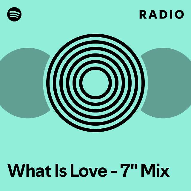 What Is Love - 7" Mix Radio - playlist by Spotify | Spotify