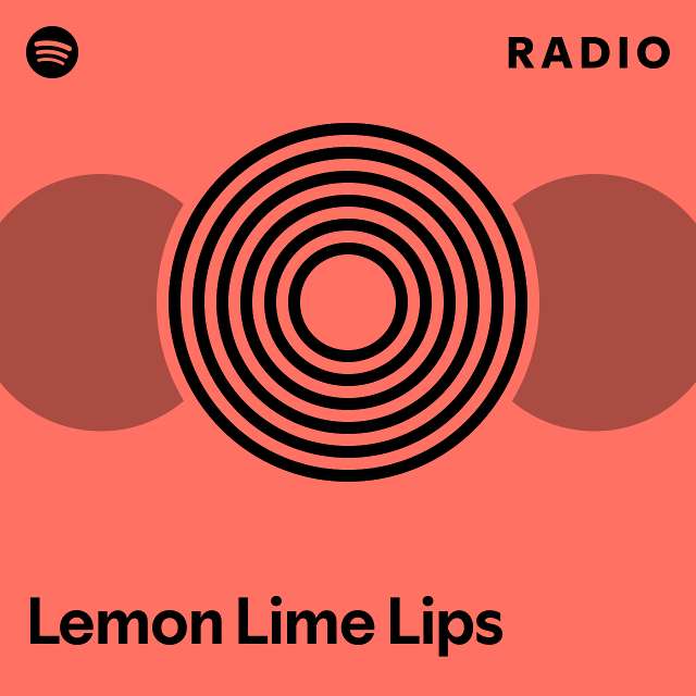 Lemon Lime Lips Radio - playlist by Spotify | Spotify