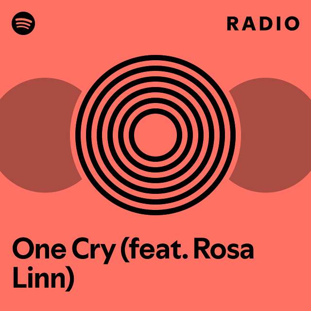 One Cry (feat. Rosa Linn) Radio - playlist by Spotify | Spotify