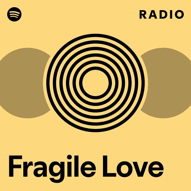 Fragile Love Radio - playlist by Spotify | Spotify