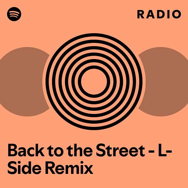 Back to the Street - L-Side Remix Radio - playlist by Spotify | Spotify