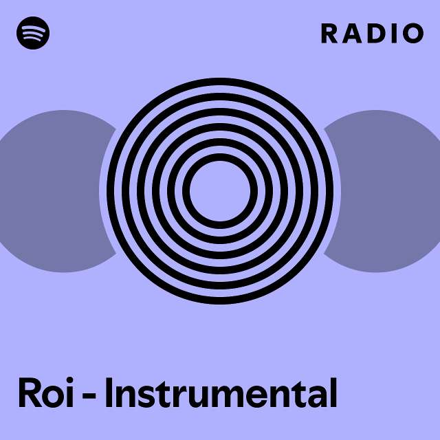 Roi - Instrumental Radio - playlist by Spotify | Spotify