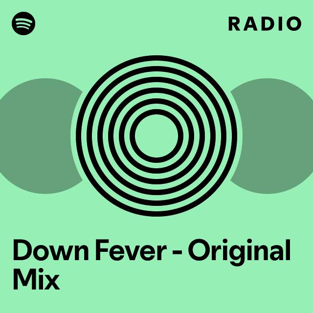 Down Fever - Original Mix Radio - playlist by Spotify | Spotify